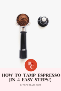 How To Tamp Espresso - BIT OF CREAM