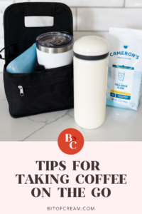 9 Top Tips for Taking Your Coffee on the Go - BIT OF CREAM