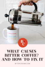 What Causes Bitter Coffee? And How to Fix It - BIT OF CREAM